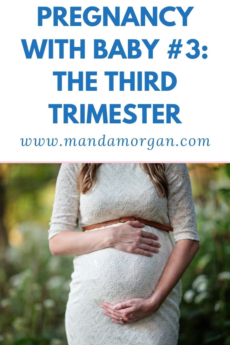 Pregnancy With Baby #3: The Third Trimester